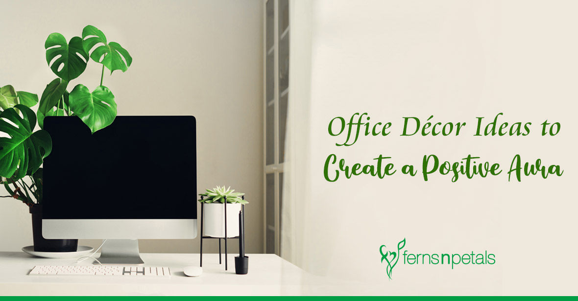 Office Décor Ideas to Create a Positive Aura